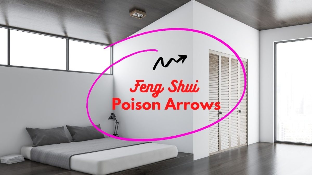 17 Feng Shui Poison Arrows Fixes [Inside, Outside Home]