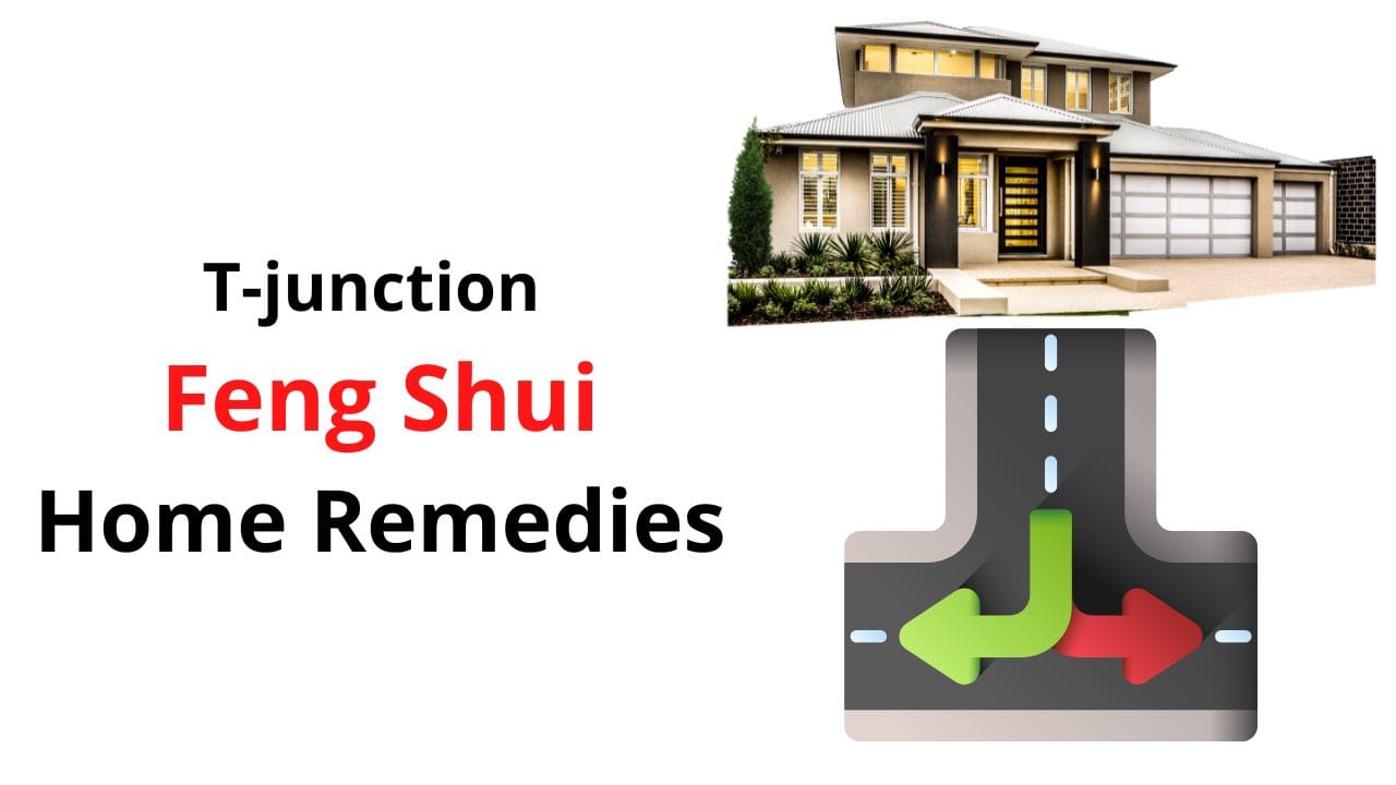 15 Working Feng Shui T-Junction Home Remedies (2025)