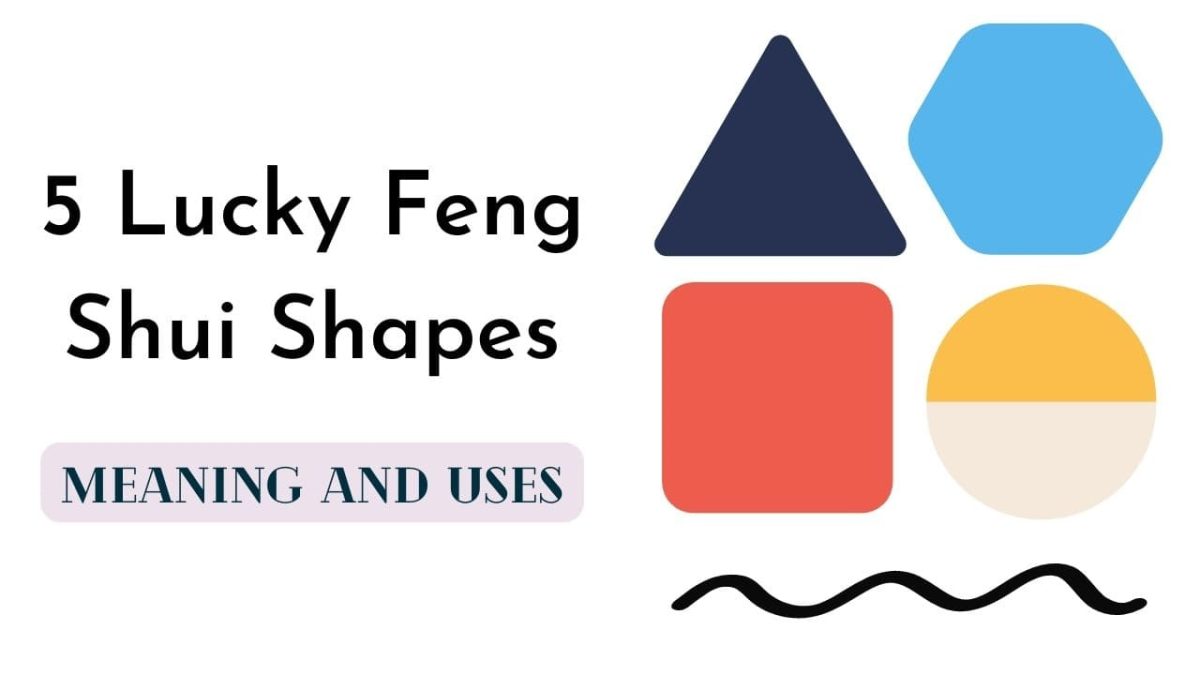 5 Lucky Feng Shui Shapes Meaning + Uses Tips For Success