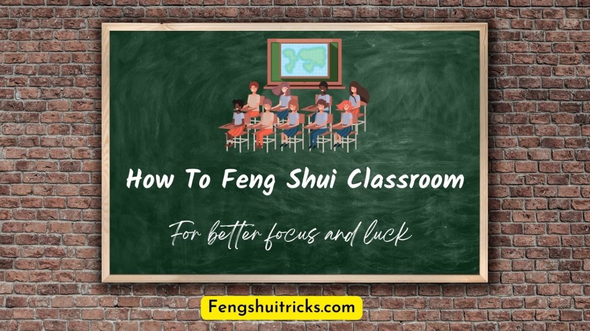 How To Feng Shui Classroom For Better Focus [Layout + Color]
