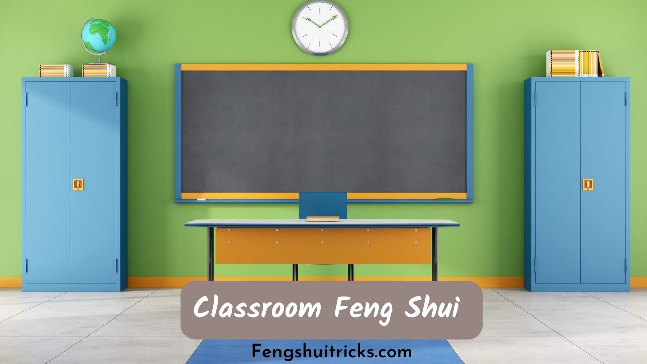 How To Feng Shui Classroom For Better Focus [Layout + Color]