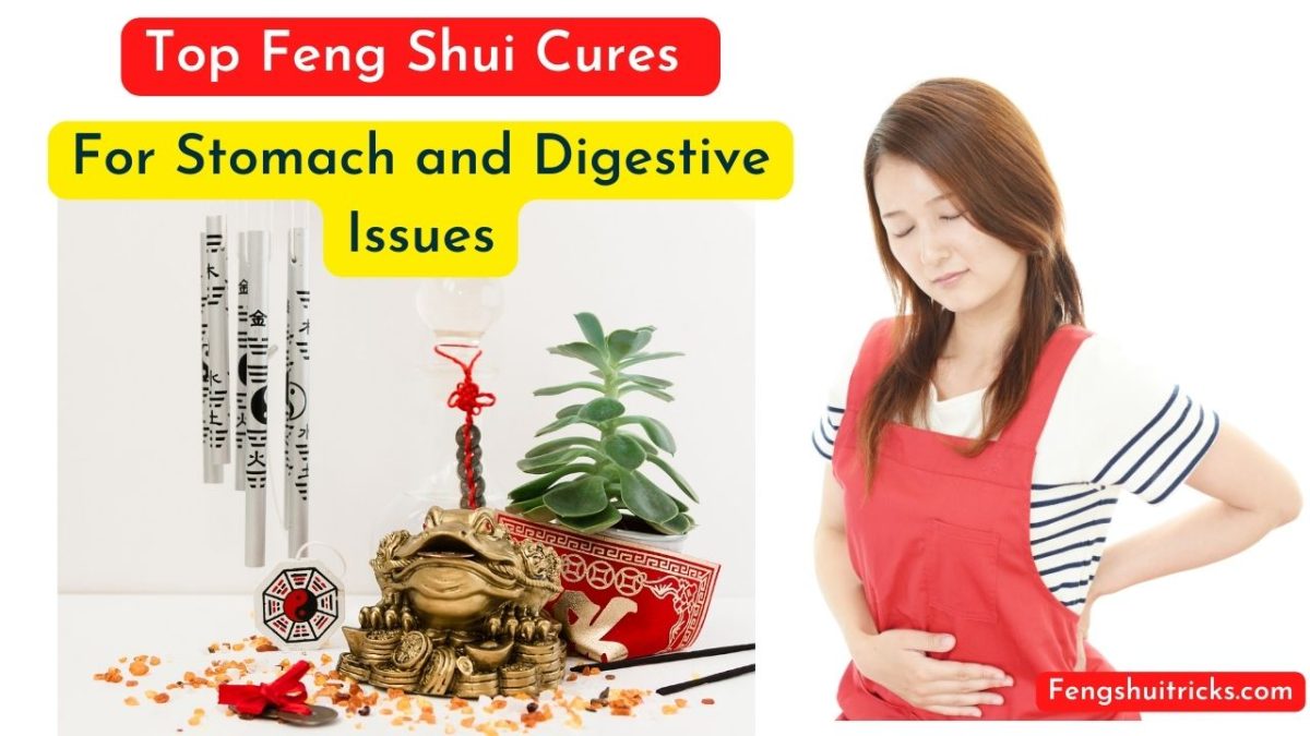 Feng Shui For Stomach Problems: 11 Tips For Digestive Issues